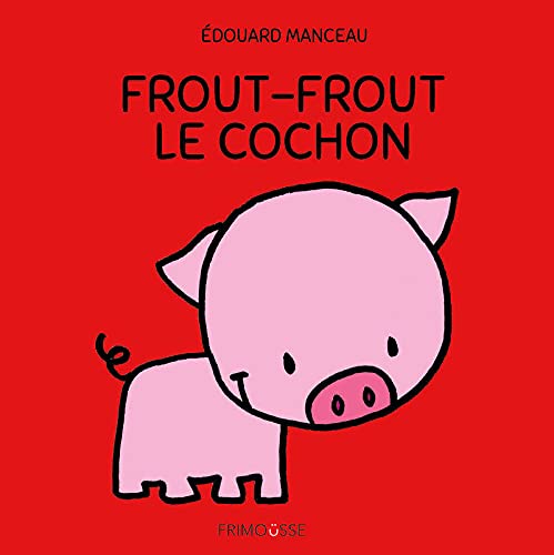 Frout-Frout Le Cochon (French Edition) by Manceau Edouard | Goodreads