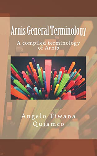 Arnis General Terminology: A compiled terminology of Arnis by Mr Angelo ...