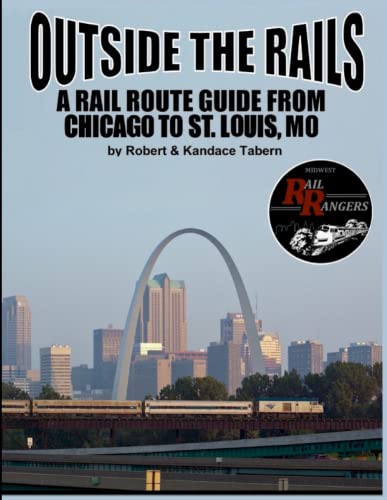 Outside the Rails: A Rail Route Guide from Chicago to St. Louis, MO by ...