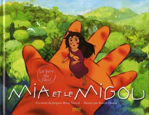 Mia et le Migou, album cinéma by Jacques-Rémy Girerd | Goodreads