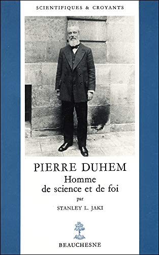 PIERRE DUHEM HOMME DE SCIENCE ET DE FOI by Stanley L. Jaki | Goodreads
