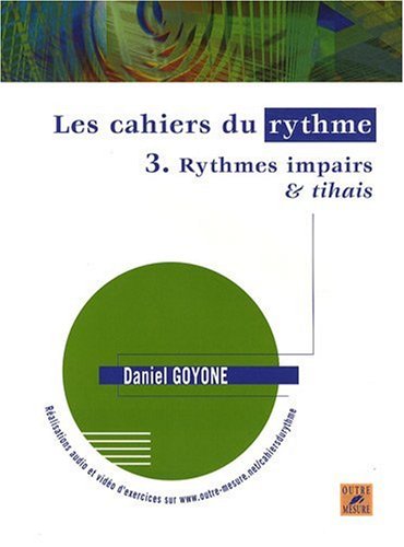 CAHIERS DU RYTHME VOL.3 RYTHMES IMPAIRS & TIHAIS by GOYONE DANIEL ...