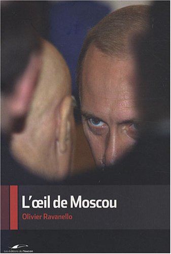 OEIL DE MOSCOU (L') by Olivier Ravanello | Goodreads