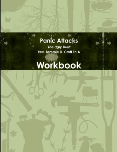Panic Attacks - The Ugly Truth Workbook by Rev. Tammie Croft | Goodreads