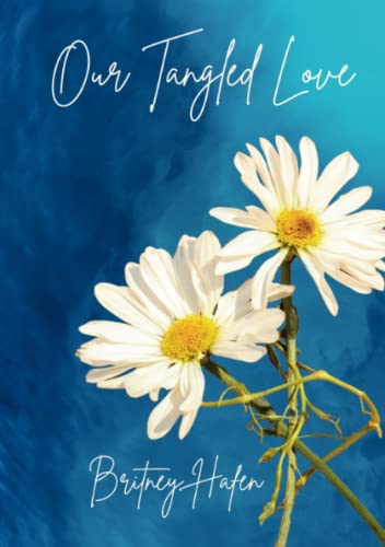 Our Tangled Love by Britney Hafen | Goodreads