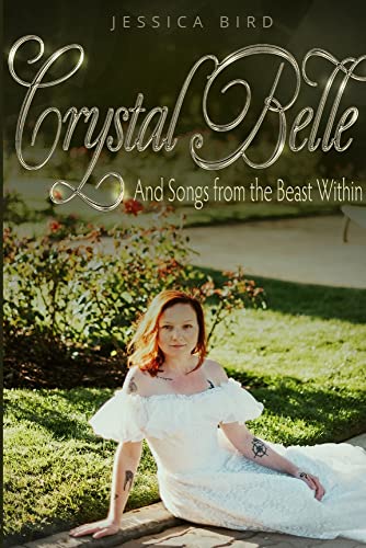 Crystal Belle: and Songs from the Beast Within by Jessica Bird | Goodreads