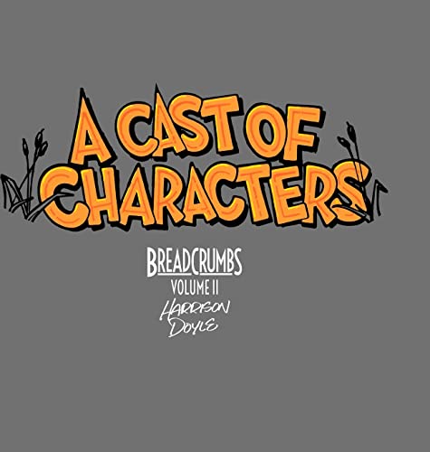A Cast Of Characters: Breadcrumbs Volume 2 by Harrison Doyle | Goodreads