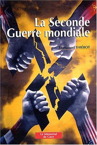 La Seconde Guerre mondiale by Emmanuel Thiébot | Goodreads
