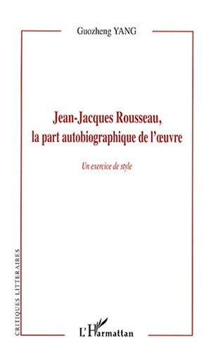 Jean-Jacques Rousseau: La part autobiographique de l'oeuvre - Un ...