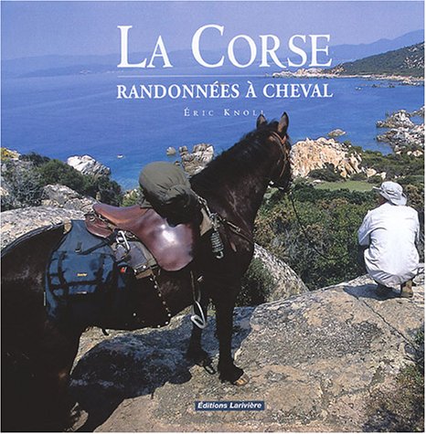 La Corse : Randonnées à cheval by Eric Knoll | Goodreads