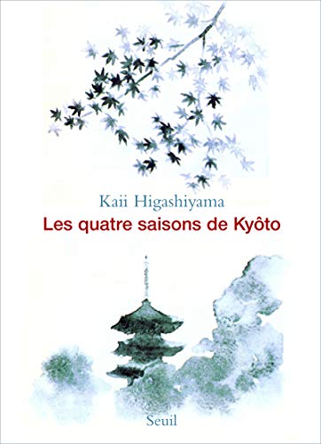 Les Quatre Saisons de Kyôto by Kaii Higashiyama | Goodreads