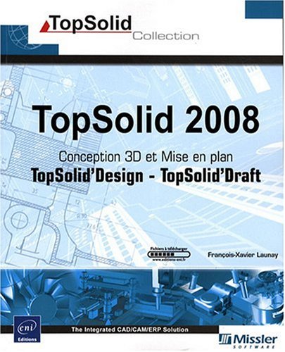 TopSolid 2008 - Conception 3D TopSolid’Design et Mise en plan TopSolid ...