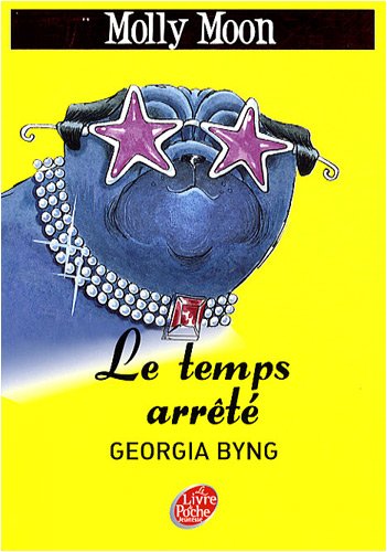 Le Temps arrêté (Molly Moon #2) by Georgia Byng | Goodreads