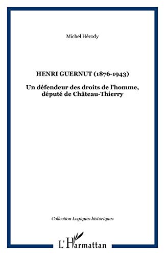 HENRI GUERNUT (1876-1943): Un défendeur des droits de l’homme, député ...
