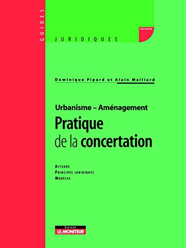 Pratique de la concertation: Acteurs - Principes juridiques - Modèles ...