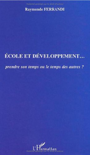 Ecole et développement: Prendre son temps ou le temps des autres ? by ...