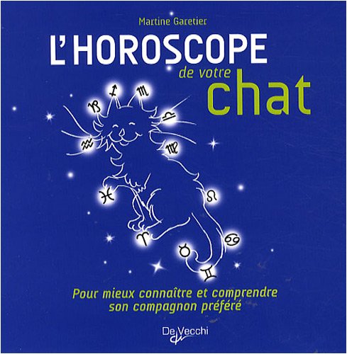 "l'horoscope de votre chat ; pour mieux connaître et comprendre son ...