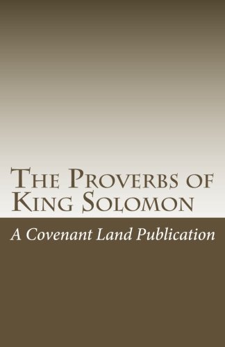 The Proverbs of King Solomon: The Beginning of Wisdom by A Covenant ...