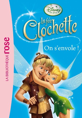 La Fée Clochette 11 - On s'envole ! by Walt Disney Company | Goodreads