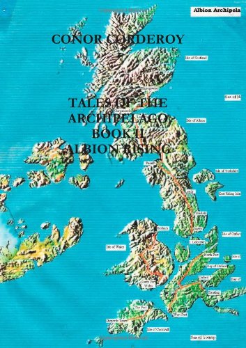 Tales Of The Archipelago Book Ii Albion Rising by Conor Corderoy ...