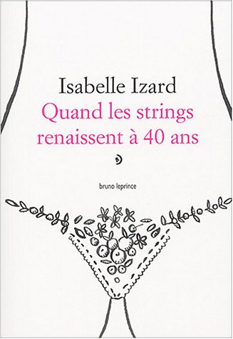 Quand les strings renaisssent à 40 ans by Isabelle Izard | Goodreads