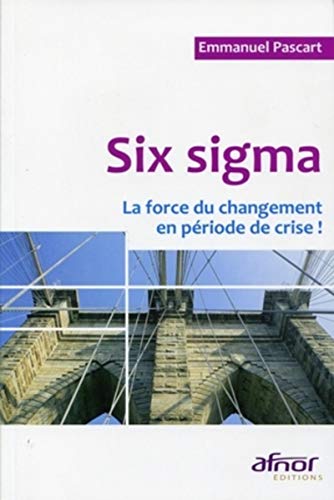 Six sigma: La force du changement en période de crise ! by Emmanuel ...