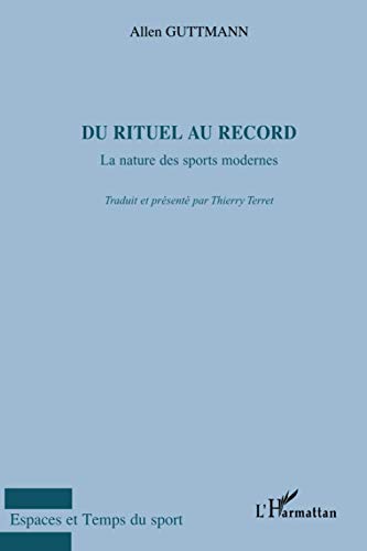 Du rituel au record: La nature des sports modernes by Allen Guttmann ...