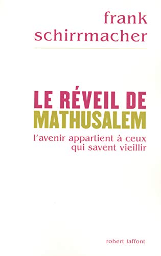 Le réveil de Mathusalem l'avenir appartient à ceux qui savent vieillir ...