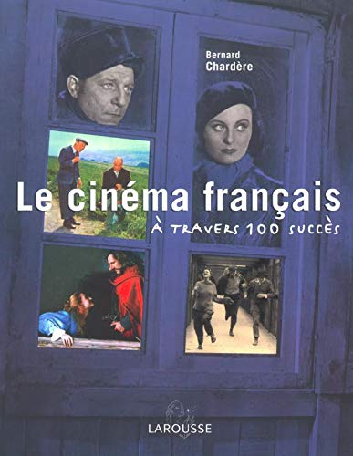 Le Cinema Francais: A Travers 100 Succes by Bernard Chardère | Goodreads