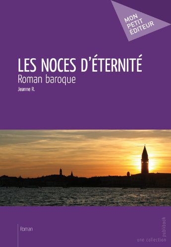 Les Noces d'Eternité: Roman baroque (French Edition) by Jeanne R ...