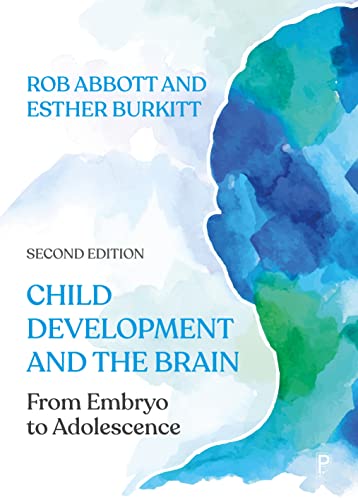 Child Development and the Brain: From Embryo to Adolescence by Rob ...