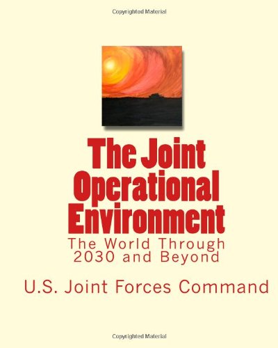 The Joint Operational Environment: The World Through 2030 and Beyond by ...