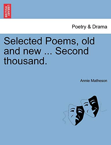 Selected Poems, old and new ... Second thousand. by Annie Matheson ...