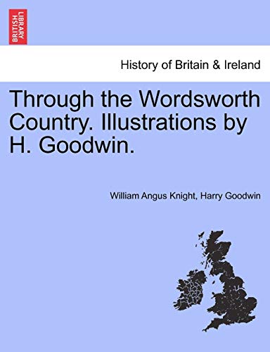 Through the Wordsworth Country. Illustrations by H. Goodwin. by William ...