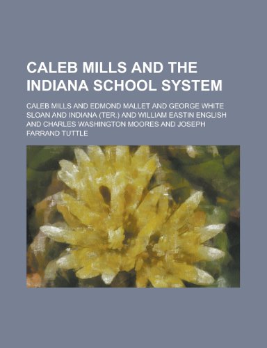 Caleb Mills and the Indiana School System by Caleb Mills | Goodreads