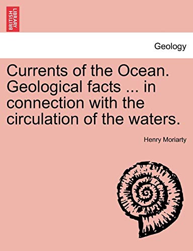 Currents of the Ocean. Geological Facts ... in Connection with the ...