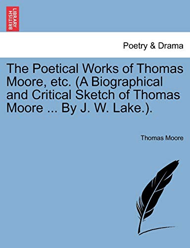 The Poetical Works of Thomas Moore, Etc. (a Biographical and Critical ...
