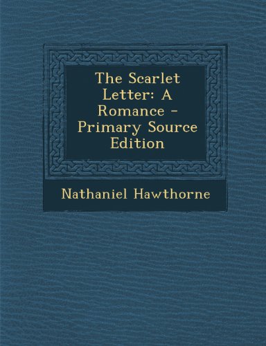 The Scarlet Letter: A Romance - Primary Source Edition by Nathaniel ...