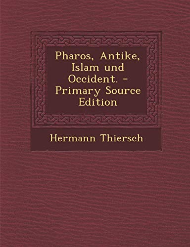 Pharos, Antike, Islam Und Occident. - Primary Source Edition by Hermann ...