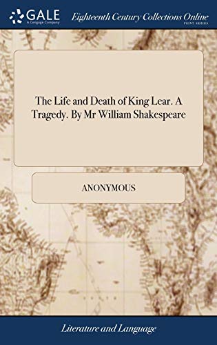 The Life and Death of King Lear. A Tragedy. By Mr William Shakespeare ...