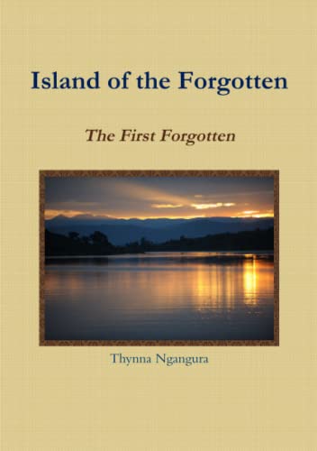 Island of the Forgotten - The First Forgotten by Thynna Ngangura ...