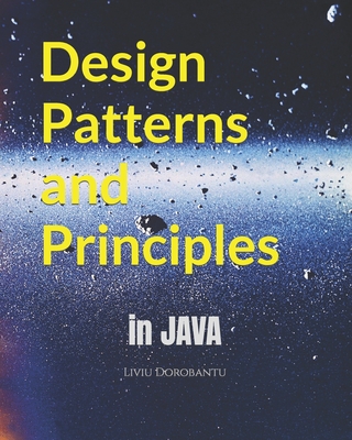 Design Patterns and Principles in Java by Liviu Dorobantu | Goodreads