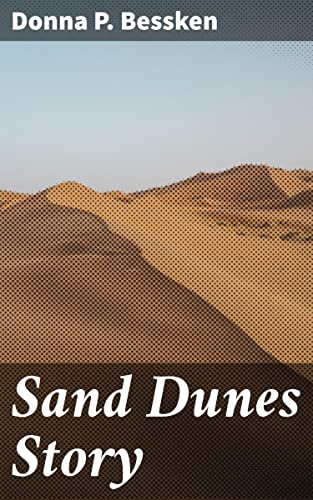 Sand Dunes Story by Donna P. Bessken | Goodreads