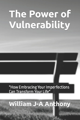 The Power of Vulnerability: "How Embracing Your Imperfections Can ...