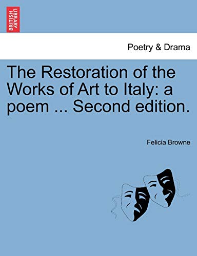 The Restoration of the Works of Art to Italy: A Poem ... Second Edition ...