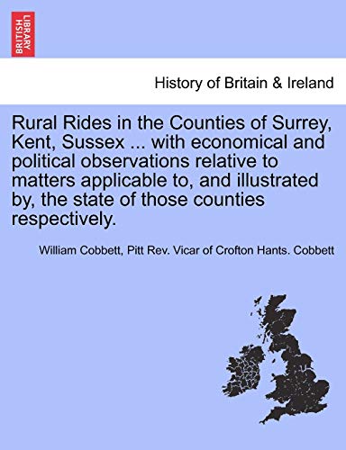Rural Rides in the Counties of Surrey, Kent, Sussex ... with Economical ...