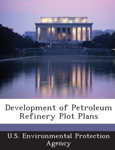 Development of Petroleum Refinery Plot Plans by U.S. Environmental ...