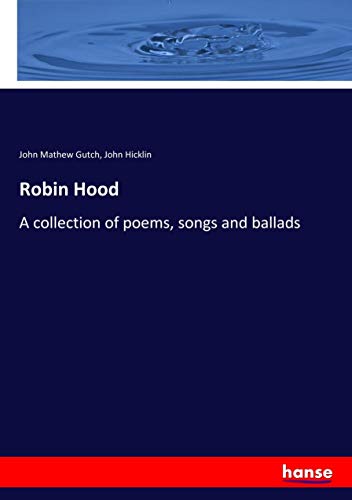 Robin Hood: A collection of poems, songs and ballads by John Mathew ...