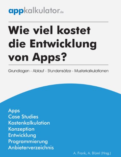 Wie viel kostet die Entwicklung von Apps?: Grundlagen - Ablauf - Stundensätze ...
