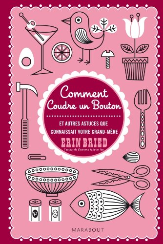 Comment coudre un bouton et autres petites choses que savaient faire ...